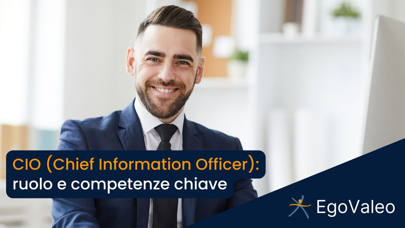 CIO (Chief Information Officer): ruolo e competenze chiave - EgoValeo ...